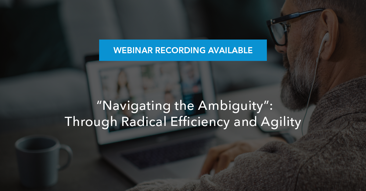 [Webinar] “Navigating the Ambiguity”: Through Radical Efficiency and ...